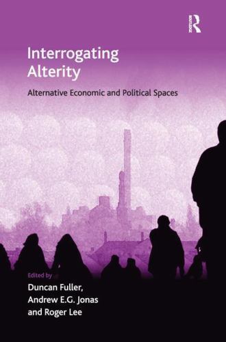 Economic Geography Ser.: Interrogating Alterity : Alternative Economic ...