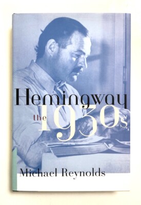 Hemingway The 1930s, Michael Reynolds, New HC, 1st/1st | eBay