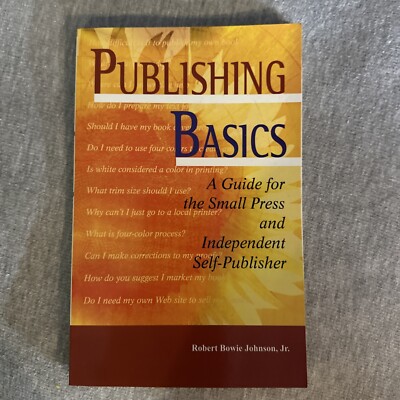 PUBLISHING BASICS By Johnson Robert Bowie Jr. 9780970074119| eBay