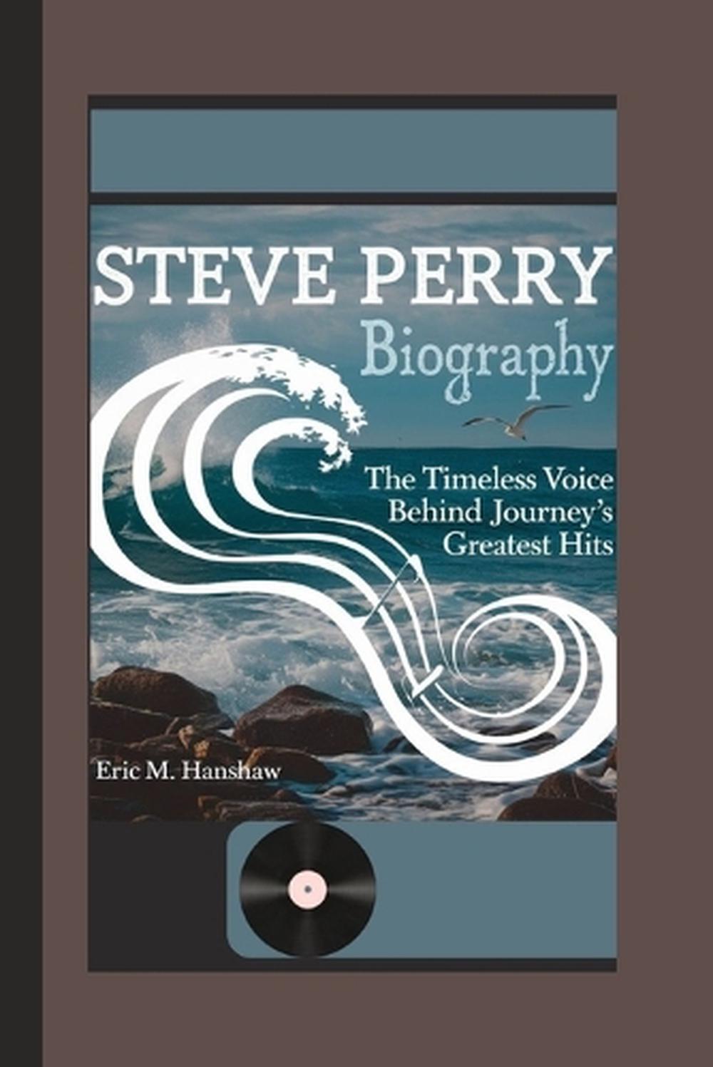 Steve Perry Biography: The Timeless Voice Behind Journey's Greatest ...