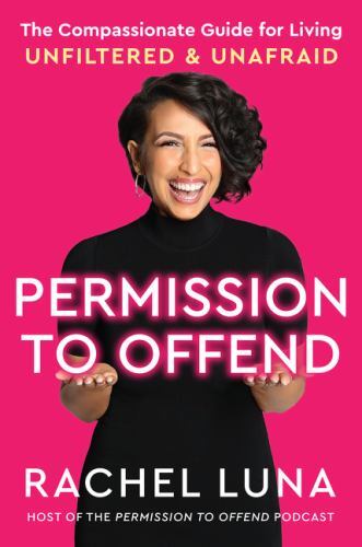 Permission to Offend: The Compassionate Guide for Living Unfiltered and Unafraid 9780063112971| eBay