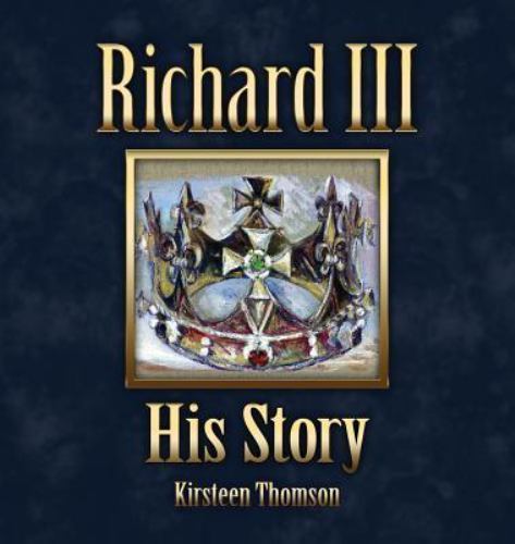 Richard III : His Story by Kirsteen Thomson (2016, Hardcover) for sale ...