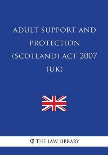 Adult Support And Protection (Scotland) Act 2007 (Uk) 9781717243041| eBay
