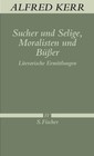 Sucher und Selige, Moralisten und Büßer | Alfred Kerr | Deutsch | Buch ...