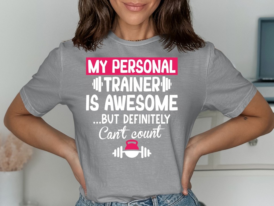 My Personal Trainer is Awesome But Can’t Count T-Shirt, Funny Gym ...