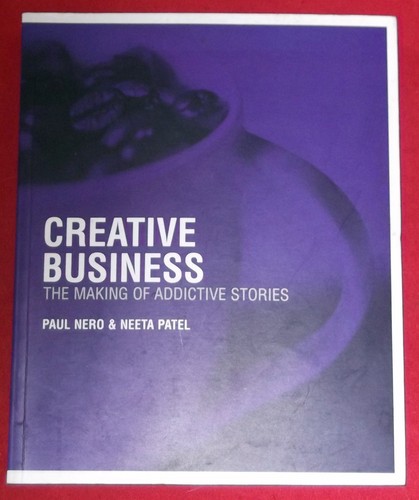 Creative Business: The Making of Addictive Stories by Paul Nero, Neeta ...