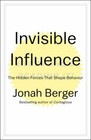 Invisible Influence: The Hidden Forces that Shape Behavior by Berger ...