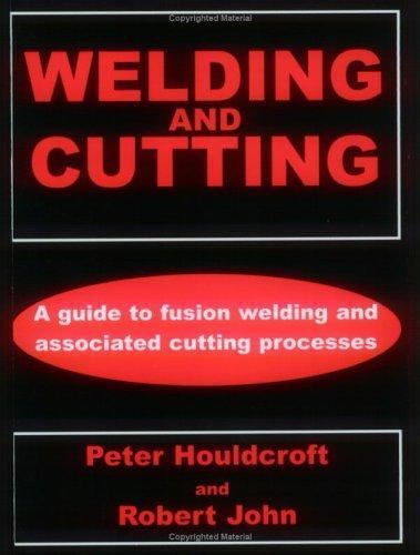 Welding and Cutting : A Guide to Fusion Welding and Associated Cutting ...