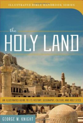 The Holy Land PB: An Illustrated Gu..., George W Knight 9781602606449| eBay