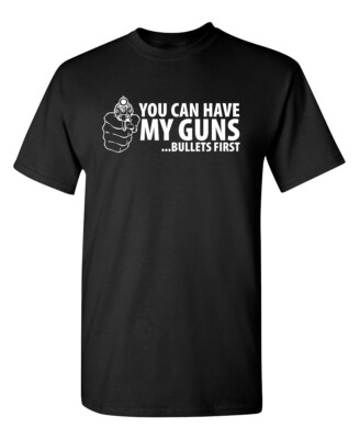 You Can Have My Guns Bullets First Sarcastic Humor Graphic Novelty ...