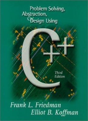 Problem Solving, Abstraction, and Design Using C++ (3rd Edition ...