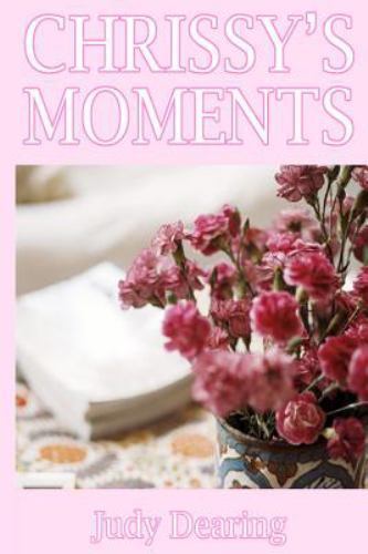 Chrissy's Moments by Judy Dearing (2013, Trade Paperback) for sale ...