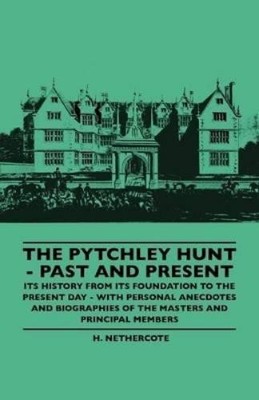 H. Nethercote The Pytchley Hunt - Past And Present - Its (Paperback ...