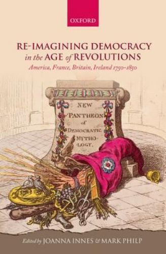 Re-Imagining Democracy in the Age of Revolutions : America, France ...