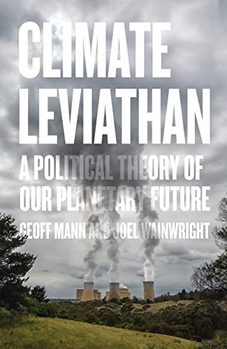 Climate Leviathan: A Political Theory of..., Geoff Mann 1786634295 ...