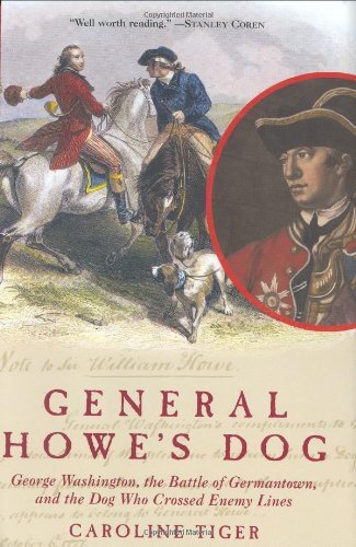 GENERAL HOWE'S DOG: GEORGE WASHINGTON, THE BATTLE FOR By Caroline Tiger ...