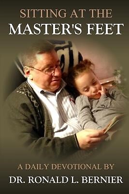 Sitting At The Master's Feet --- A Daily Devotional by Bernier, Ronald ...