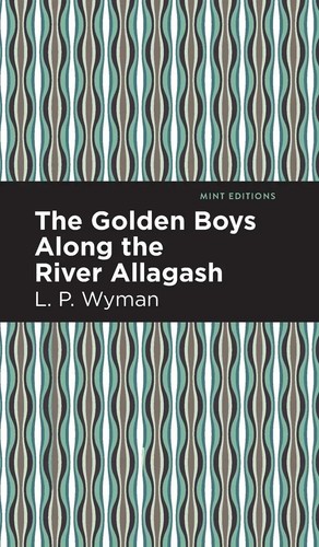 The Go*den Boys Along the River Allagash | L. P. Wyman | Buch ...