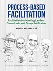 Process-Based Facilitation: Facilitation for Meeting Leaders, Consultants and-, 9781491763131| eBay