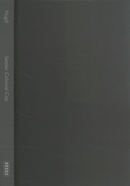 Settler Colonial City : Racism and Inequity in Postwar Minneapolis ...