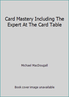 Card Mastery Including The Expert At The Card Table by Michael ...