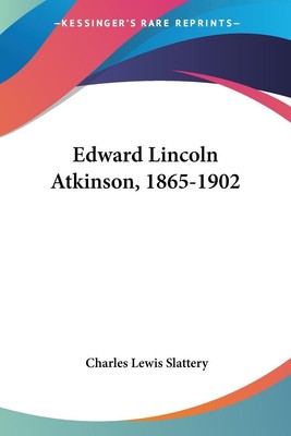 Charles Lewis Slattery | Edward Lincoln Atkinson, 1865-1902 ...