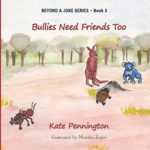 Bullies Need Friends Too (Beyond a Joke) by Kate Pennington ...