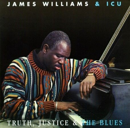 Truth, Justice & The Blues by James Williams & ICU (Piano) (CD, Mar ...