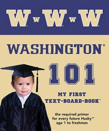 University of Washington 101 (My First Text-Board-Book) - Board book ...