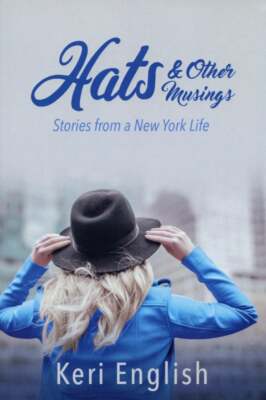 Keri English / Hats & Other Musings Stories from a New York Life 2021 ...