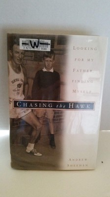 Chasing the Hawk: Looking for My Father, Finding Myself by Sheehan ...