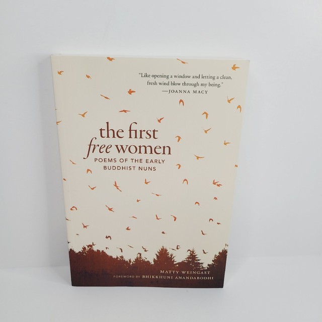 The First Free Women : Poems of the Early Buddhist Nuns by Matty ...