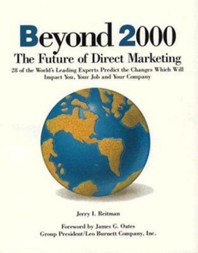 Beyond 2000 : The Future of Direct Marketing by Jerry I. Reitman (1996 ...