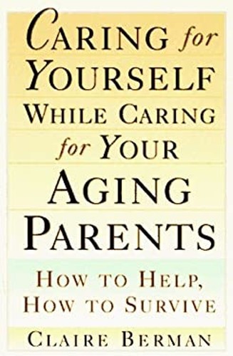 Caring for Yourself While Caring for Your Aging Parents : How to 9780805041095| eBay