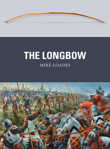 The Longbow (Weapon) by Mike Loades 9781782000853 | eBay