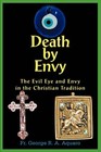 Death by Envy: The Evil Eye and Envy in the Christian Tradition by ...