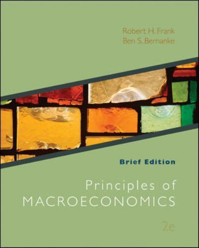 Principles of Macroeconomics, Brief Edition by Ben S. Bernanke and ...