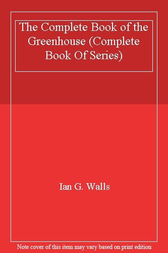 The Complete Book of the Greenhouse (Complete book of... series ...
