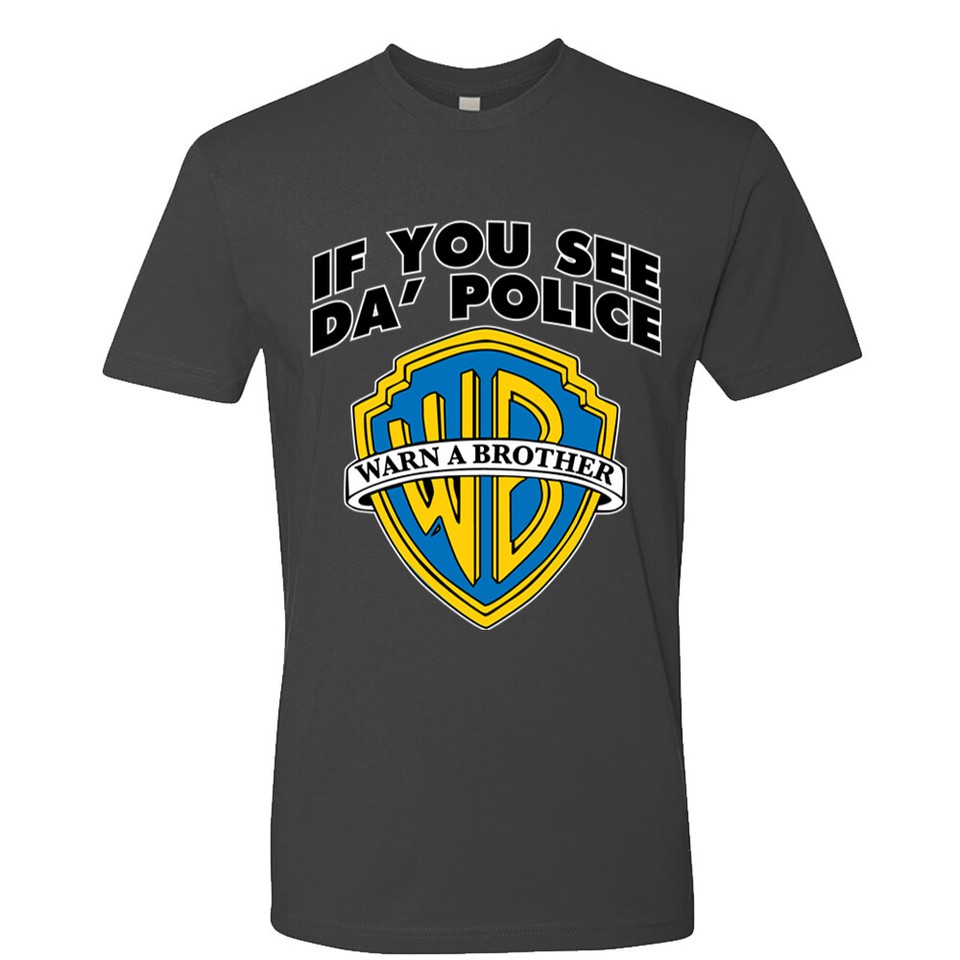 🔥 If You See Da Police Warn A Brother Unisex T shirt the WB Inspired ...