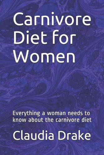Claudia Drake Carnivore Diet for Women (Poche) 9781691441617 | eBay