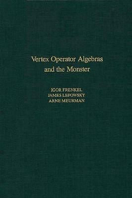 Vertex Operator Algebras and the Monster: Volume 134 by James Lepowsky ...