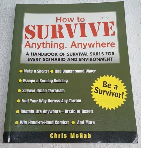 How to Survive Anything, Anywhere: A Handbook of Survival Skills for ...