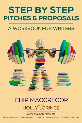Step by Step Pitches and Proposals : A Workbook for Writers by Holly ...