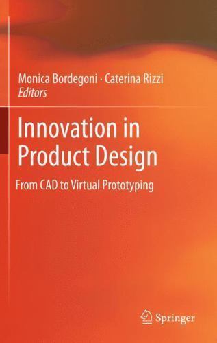 Innovation in Product Design: From CAD to Virtual Prototyping by ...