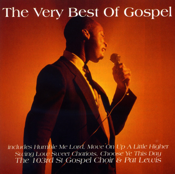103rd Street Gospel Choir, The & Pat Lewis - The Very Best Of Gospel ...