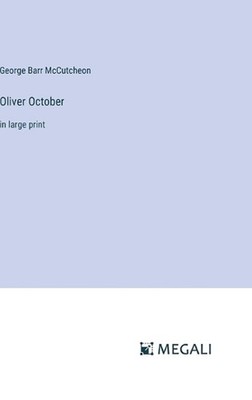 Oliver October: in large print by George Barr McCutcheon Hardcover Book ...