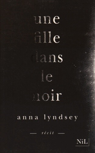 Une fille dans le noir, Anna LYNDSEY et Isabelle CHELLEY | eBay