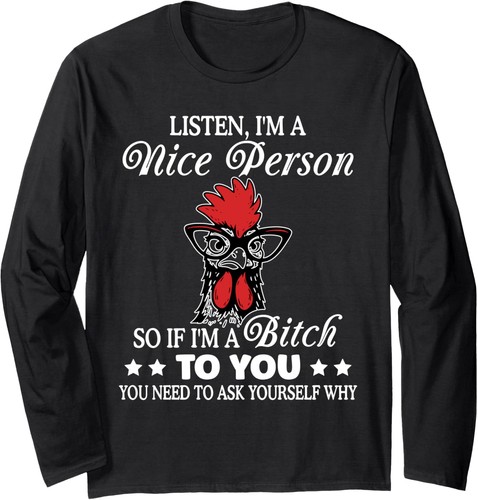 Listen I Am Nice So If Im Rude to You Chicken Funny Long Sleeve Tshirt ...