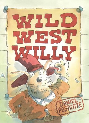 Wild West Willy : by Daniel Postgate Hardback Book The Fast Free ...