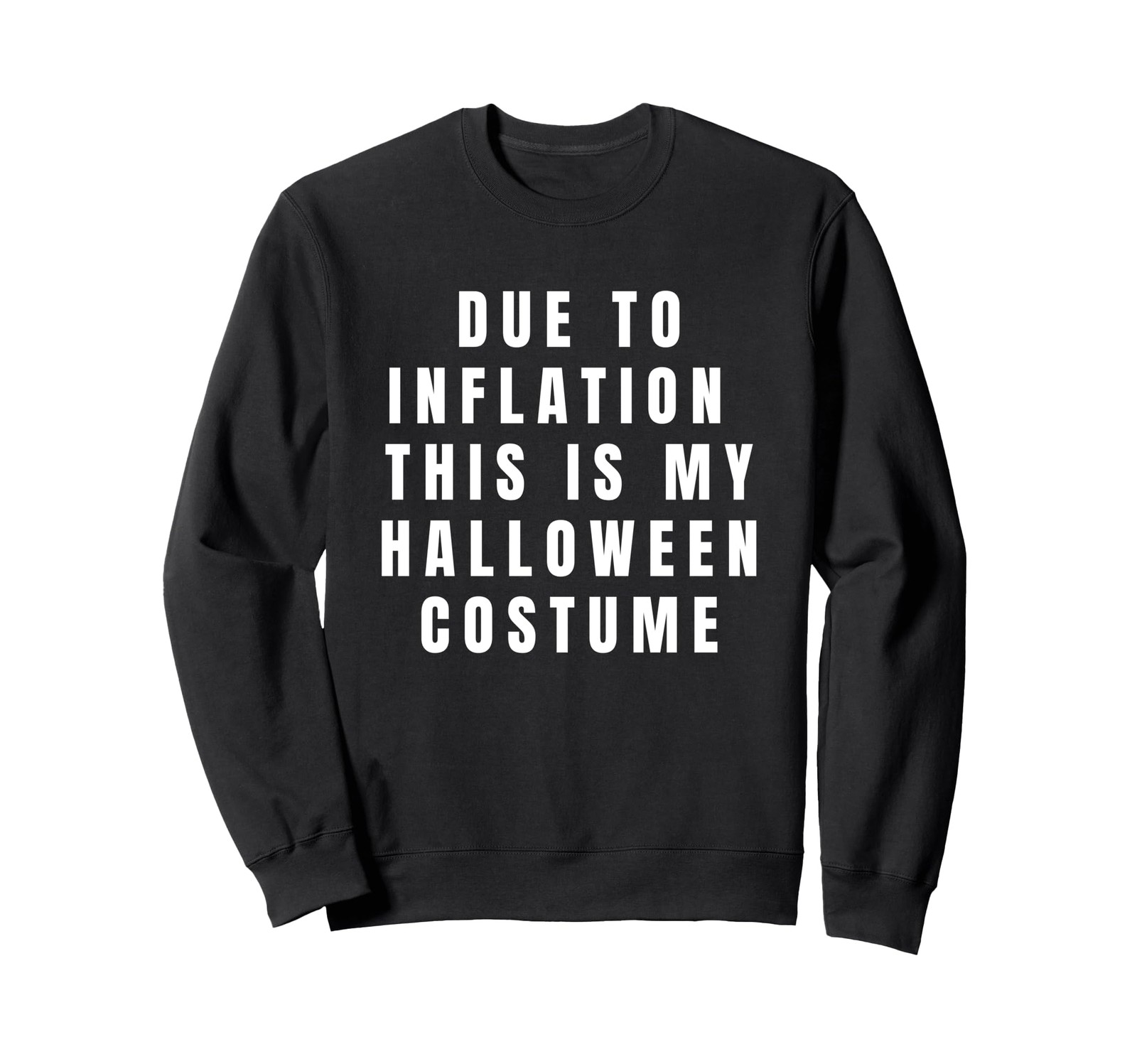 Halloween Costume Sweatshirt Due to Inflation Funny Fall Apparel Unisex ...